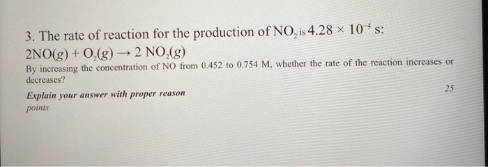 Solved 3. The rate of reaction for the production of NO, is | Chegg.com