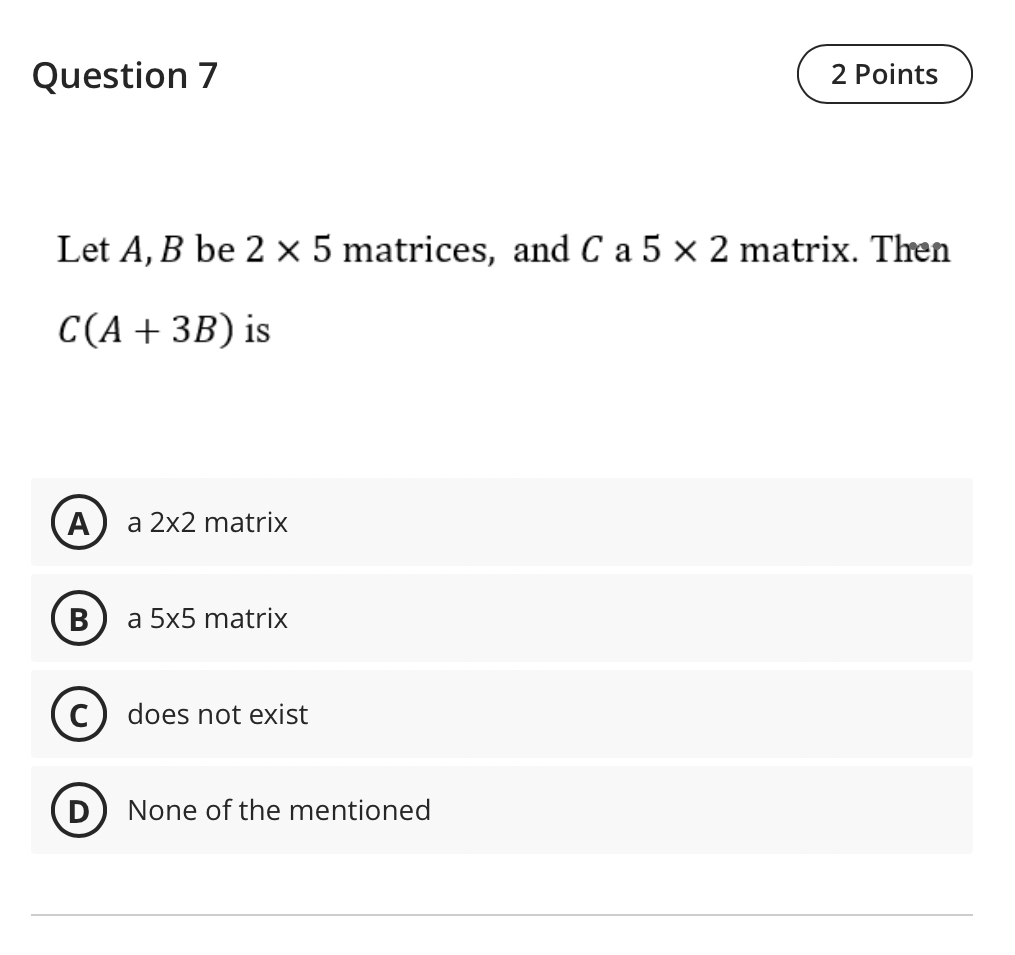 Solved Question 7Let A,B ﻿be 2×5 ﻿matrices, and C ﻿a 5×2 | Chegg.com