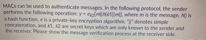 Solved MACs can be used to authenticate messages. In the | Chegg.com