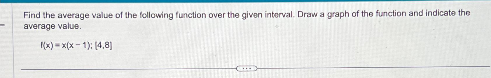 Find the average value of the following function over | Chegg.com