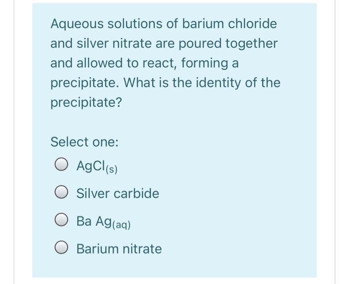 Solved Aqueous solutions of barium chloride and silver | Chegg.com