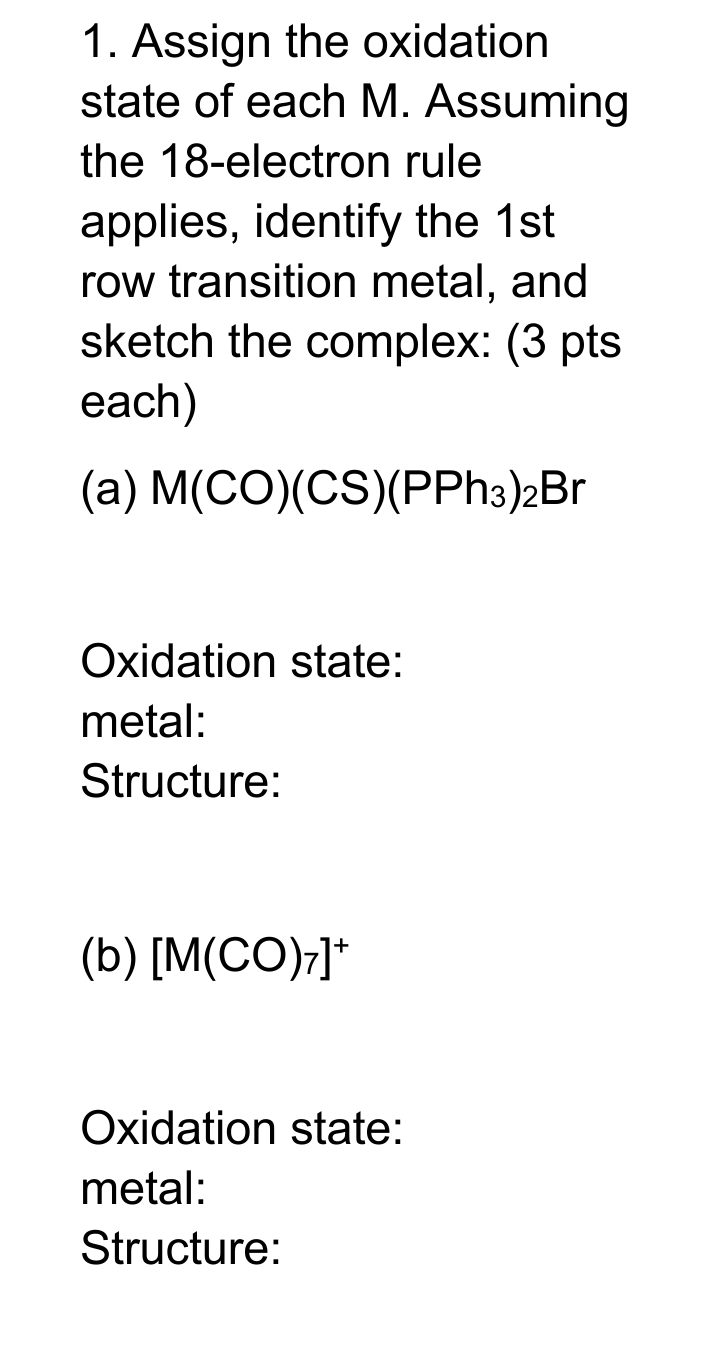 Solved 1. Assign the oxidation state of each M. Assuming the | Chegg.com