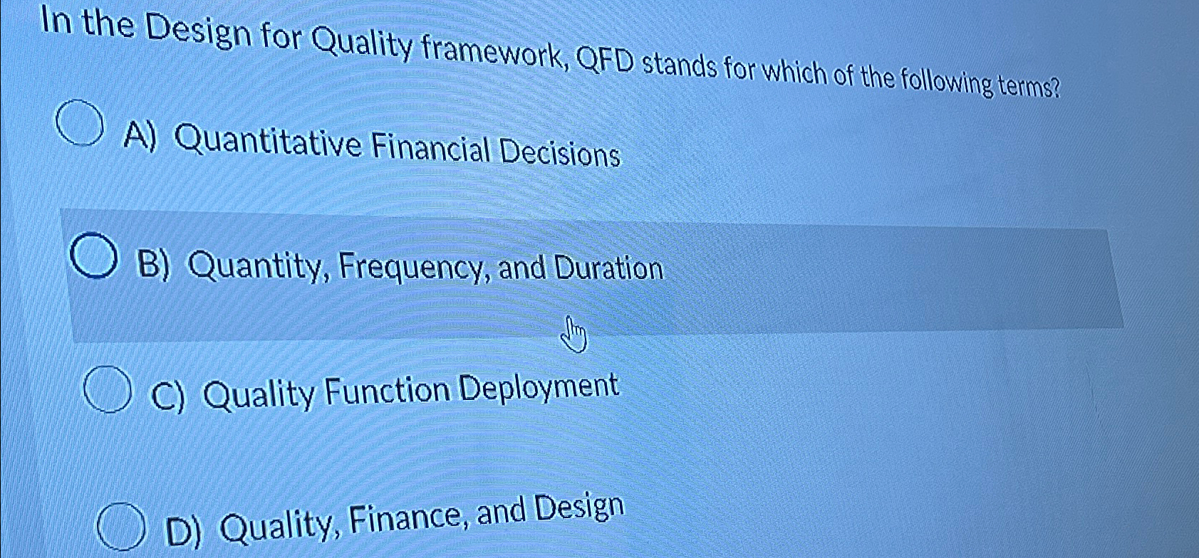 Solved In the Design for Quality framework, QFD stands for | Chegg.com
