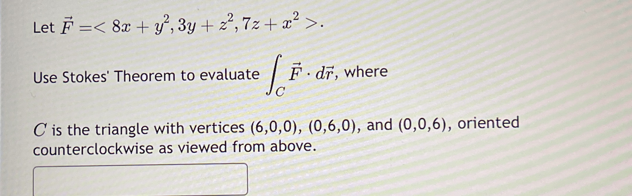 Solved Let vec(F)= .Use Stokes' Theorem to | Chegg.com