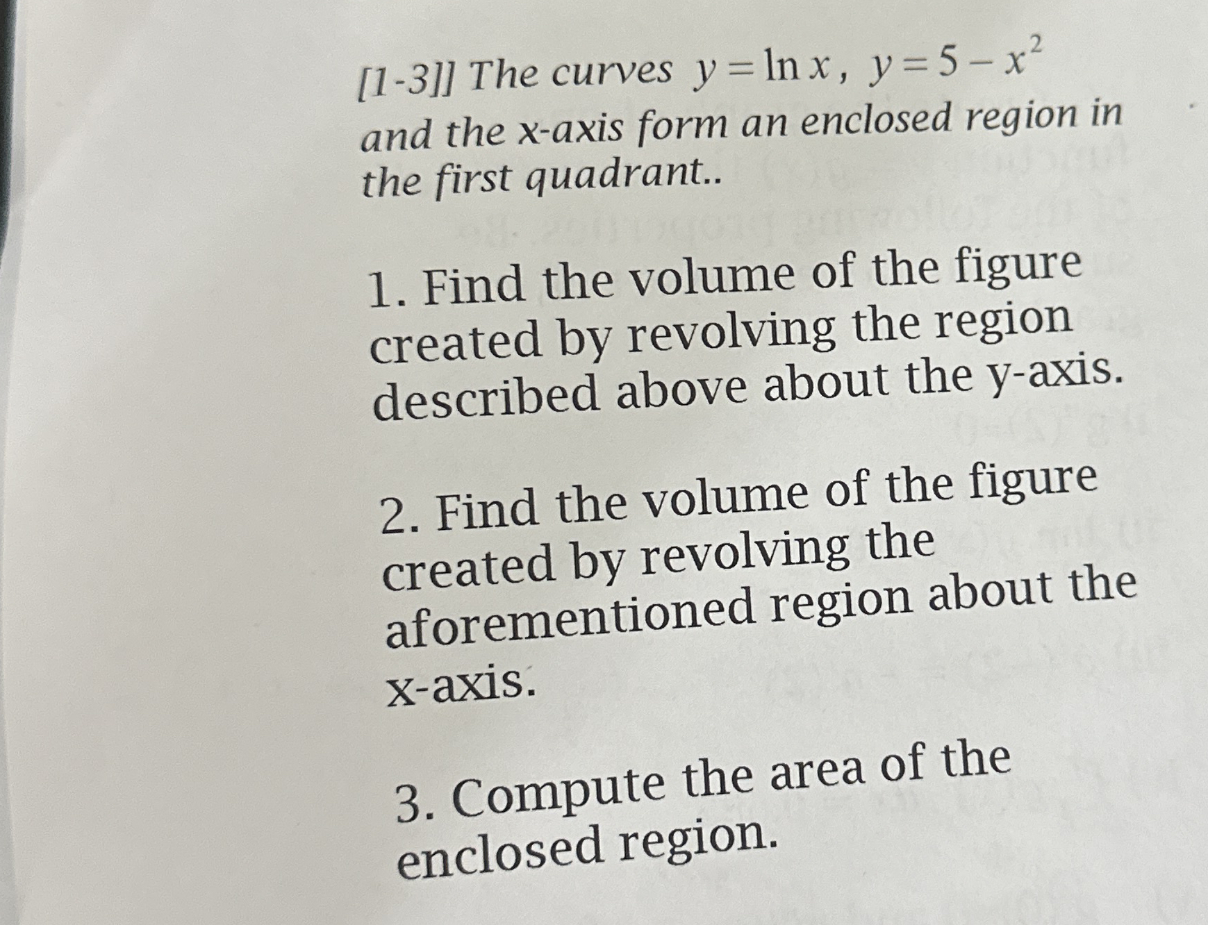 Solved [1-3]] ﻿The curves y=lnx,y=5-x2 ﻿and the x-axis form | Chegg.com