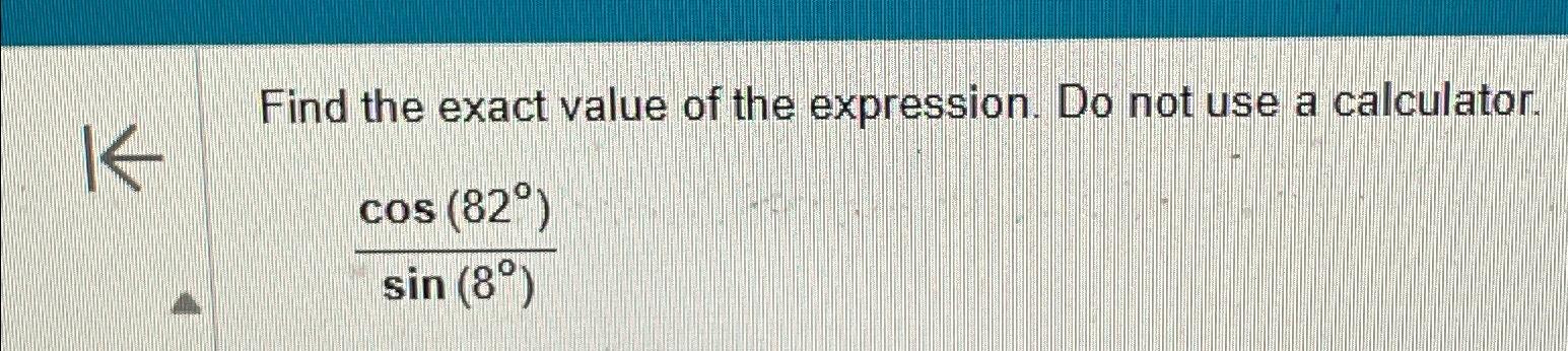 Solved Find the exact value of the expression. Do not use a | Chegg.com