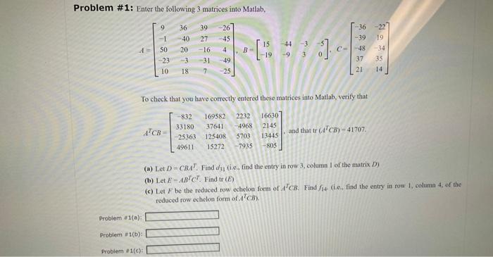 Solved Problem \#1: Enter the following 3 matrices into | Chegg.com