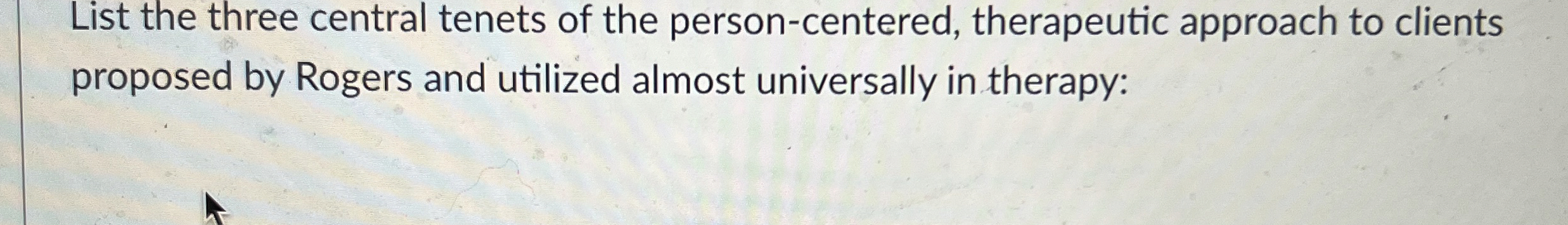 Solved List the three central tenets of the person-centered, | Chegg.com