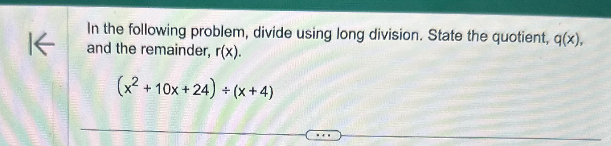 Solved In the following problem, divide using long division. | Chegg.com