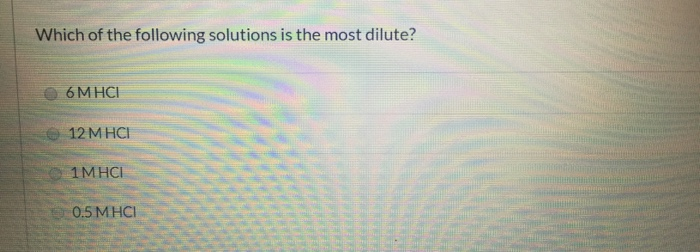 Solved Which of the following solutions is the most dilute? | Chegg.com
