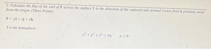 Solved 2. Calculate the flux of the curl of F across the | Chegg.com