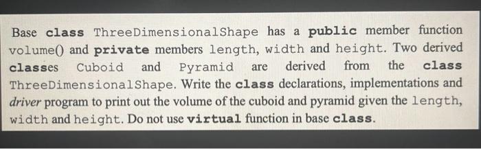 Solved Base class ThreeDimensionalshape has a public member | Chegg.com