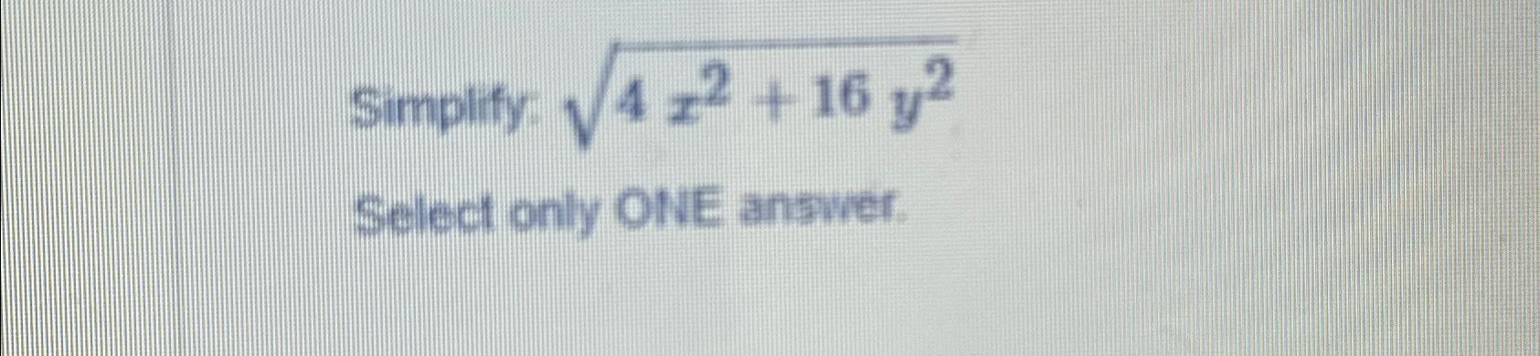 Solved Simplify. 4x2+16y22Select only ONE answer. | Chegg.com