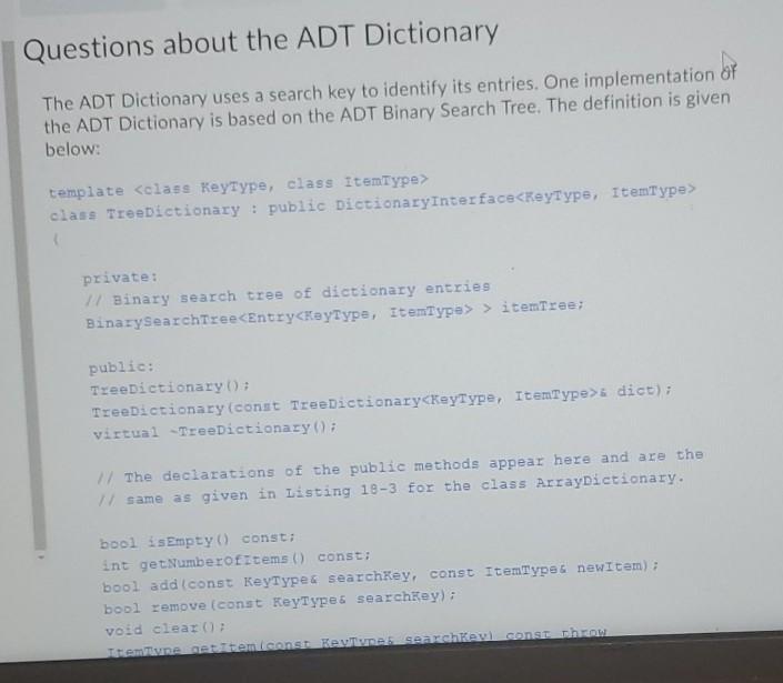 Solved Questions about the ADT Dictionary The ADT Dictionary | Chegg.com Solved Questions about the ADT Dictionary The ADT Dictionary | Chegg.com