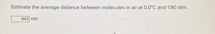 Solved Estimate the average distance between molecules in | Chegg.com