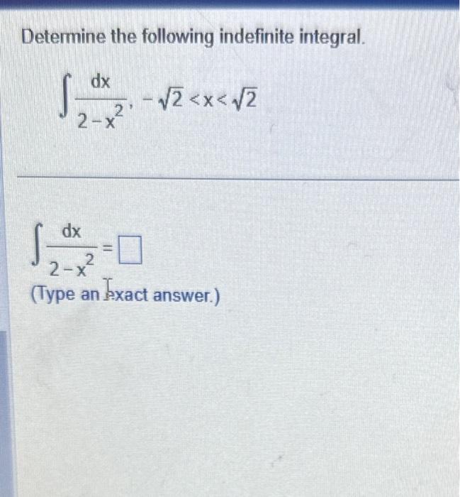 Solved Determine the following indefinite integral. | Chegg.com