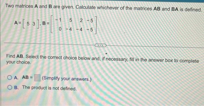 Solved Two matrices A and B are given. Calculate whichever | Chegg.com