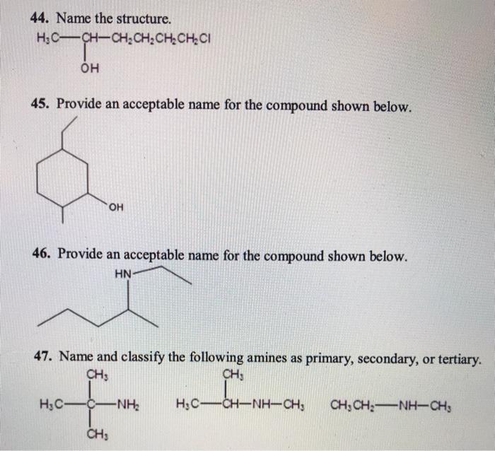Solved 44. Name the structure. H:C-CH-CH2CH2CH2CH2CI OH 45. | Chegg.com