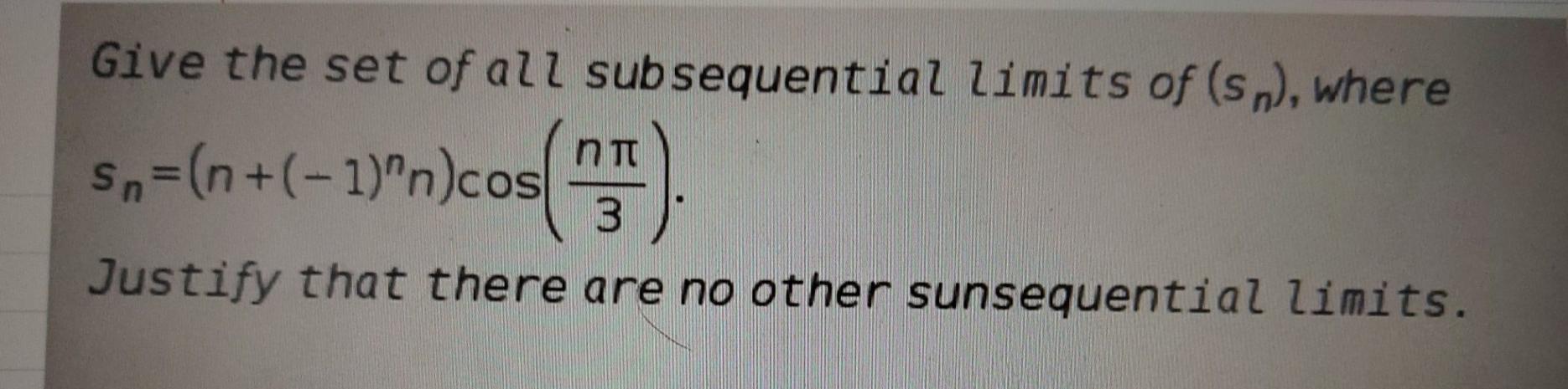 Solved Give the set of all subsequential limits of (sn), | Chegg.com