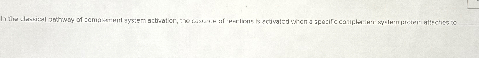 Solved In the classical pathway of complement system | Chegg.com