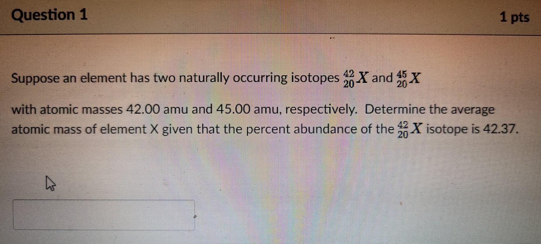 Solved Question 1 1 pts Suppose an element has two naturally | Chegg.com
