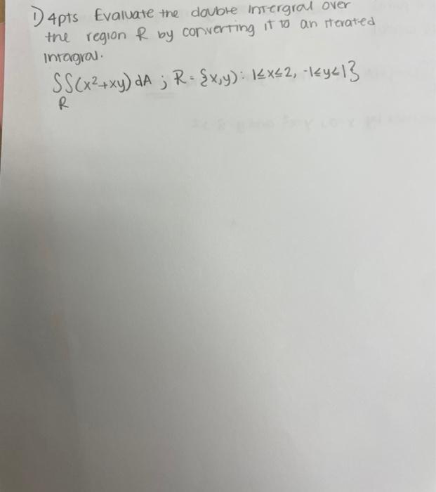Solved 1) 4pts Evaluate the double intergral over the region | Chegg.com