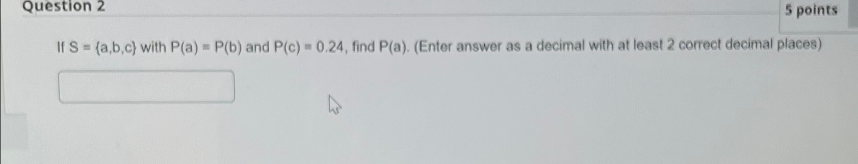 Solved Question 25 pointsIf S={a,b,c} with P(a)=P(b) and | Chegg.com Solved Question 25 pointsIf S={a,b,c} with P(a)=P(b) and | Chegg.com
