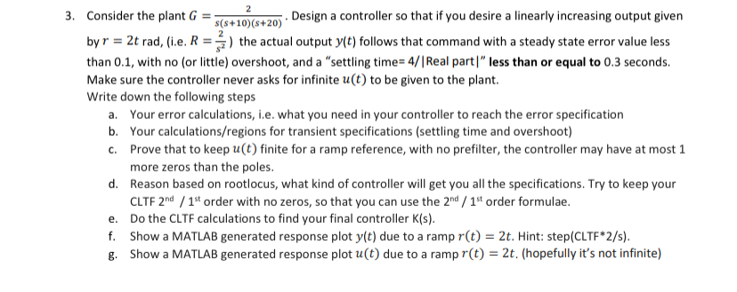 Solved Consider the plant G=2s(s+10)(s+20). ﻿Design a | Chegg.com