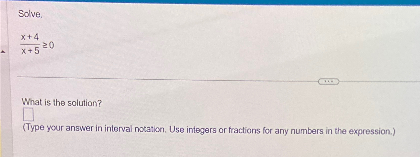 Solved Solve.x+4x+5≥0What is the solution?(Type your answer | Chegg.com