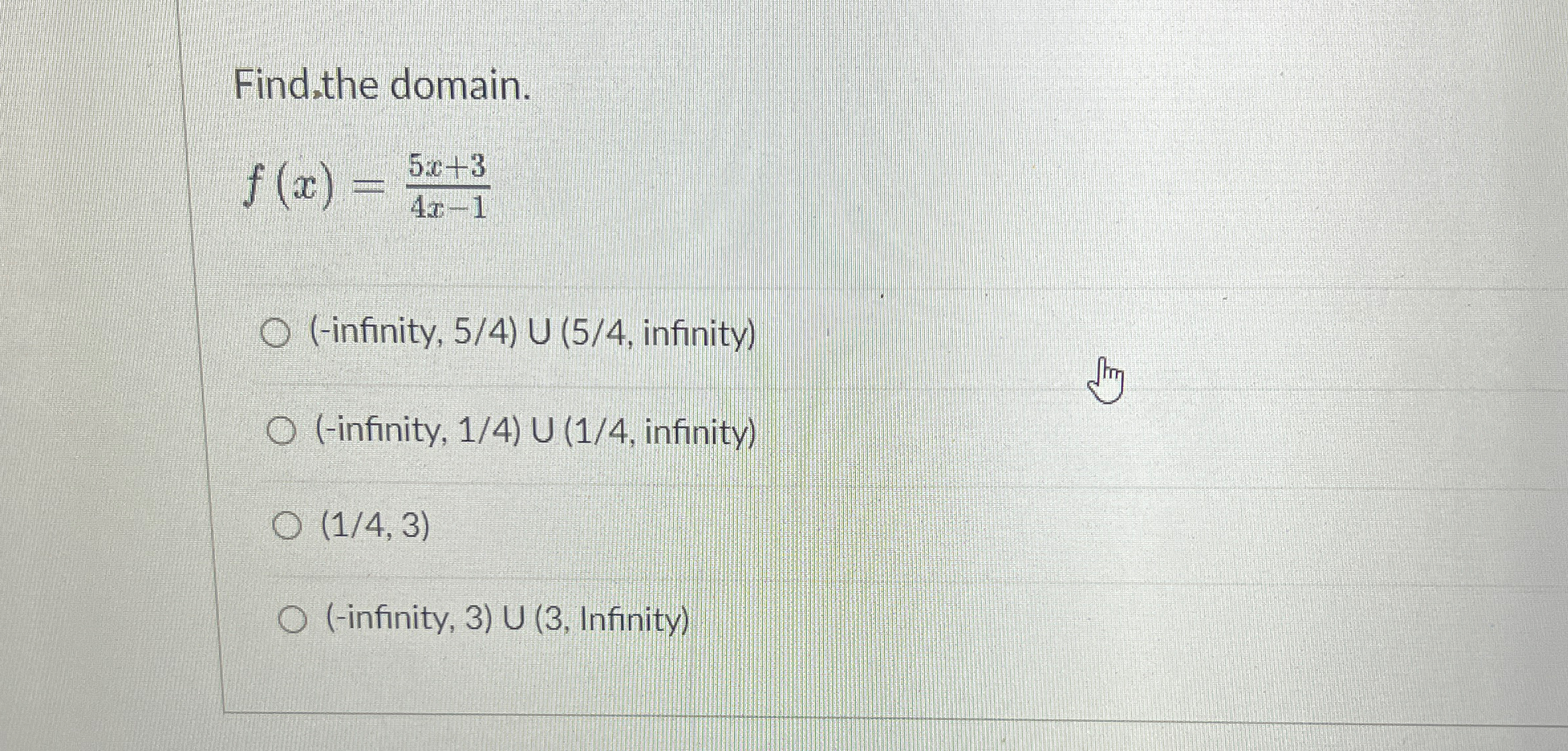 Solved Find.the domain.f(x)=5x+34x-1(-infinity, 54, | Chegg.com