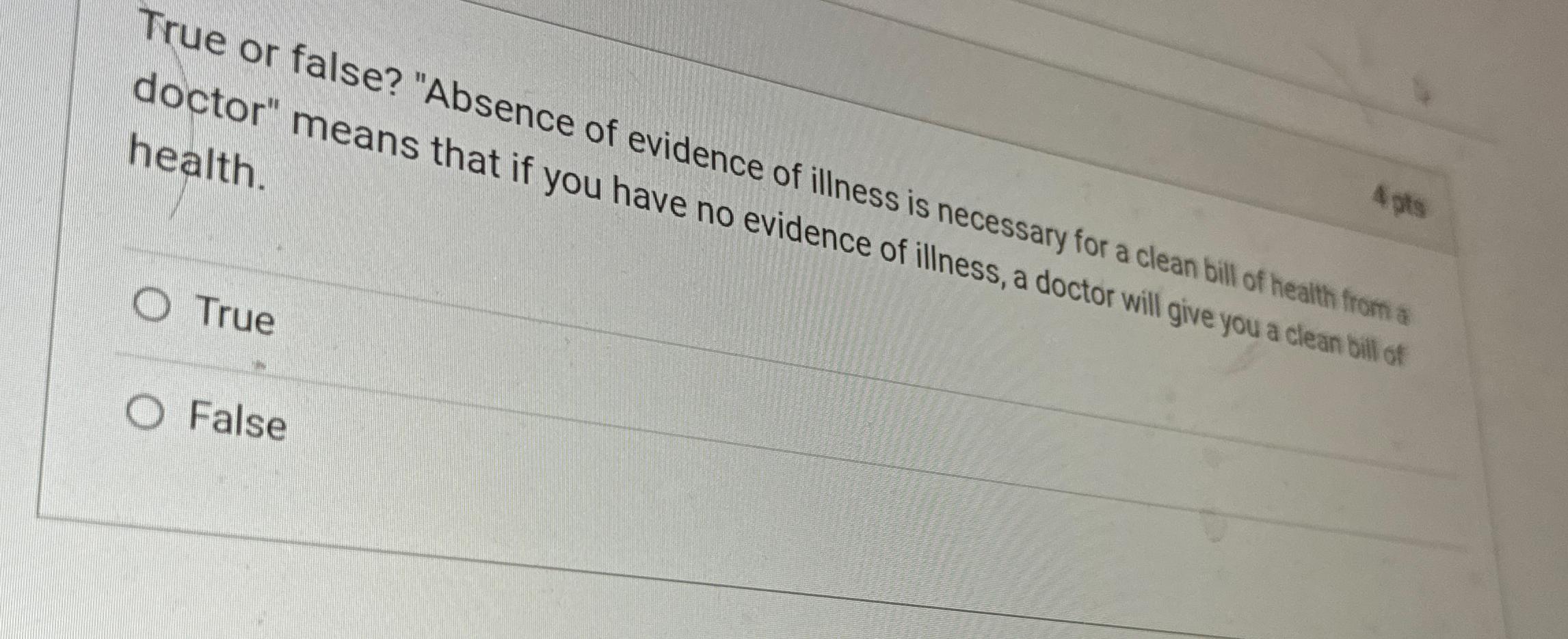 Solved True or false? "Absence of evidence of illness is | Chegg.com