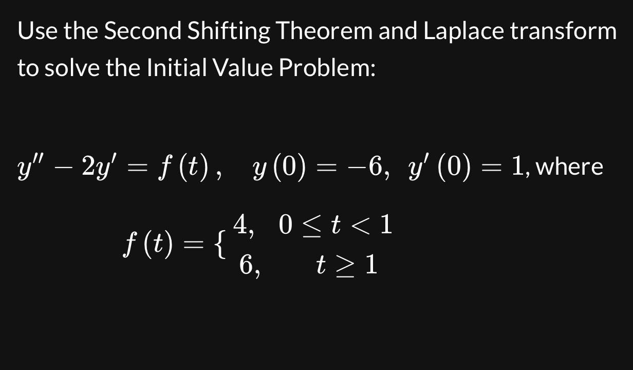 Solved Use the Second Shifting Theorem and Laplace transform | Chegg.com