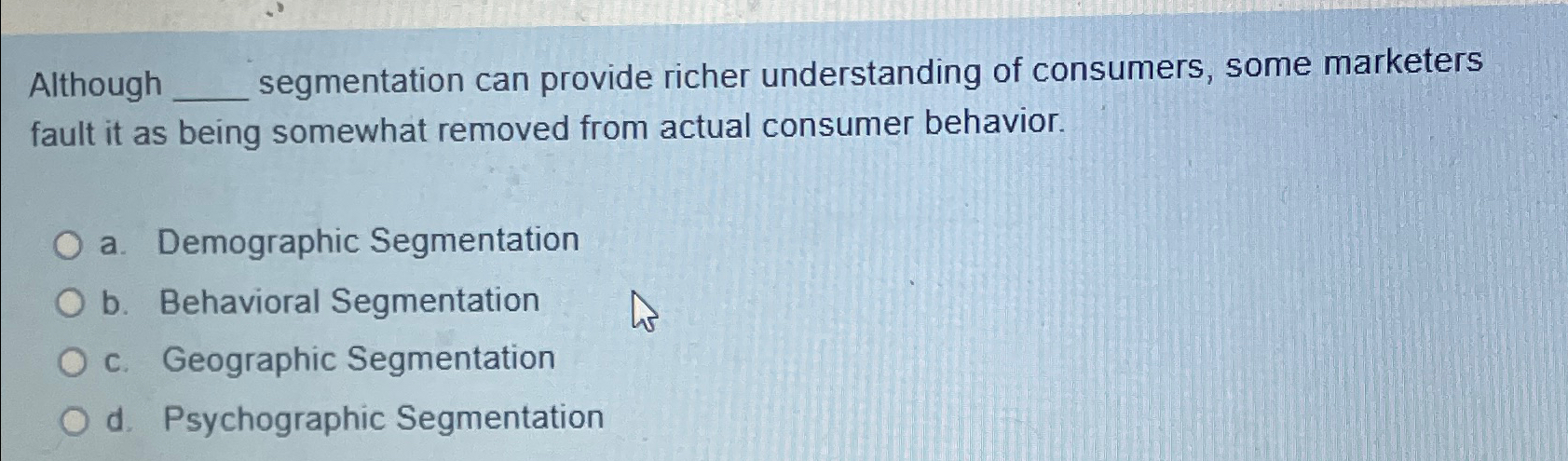 Solved Although segmentation can provide richer | Chegg.com