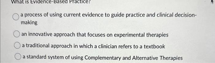 Solved What is Evidence-Based practice? a process of using | Chegg.com
