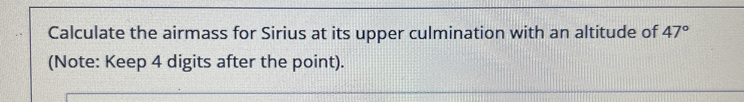 Solved Calculate the airmass for Sirius at its upper | Chegg.com