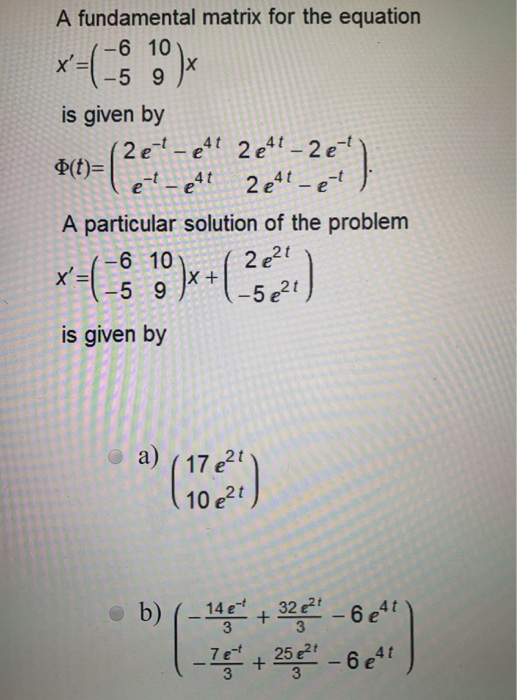 Solved A fundamental matrix for the equation -6 10 x= -5 9 | Chegg.com
