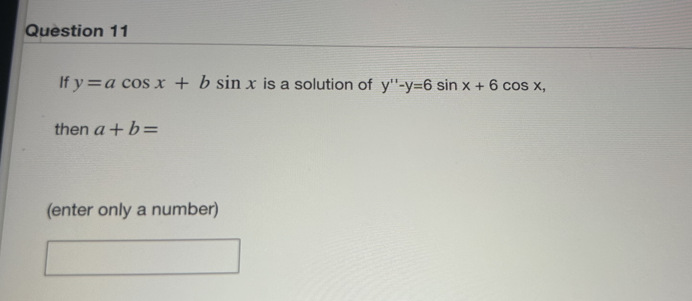 Solved Question 11If y=acosx+bsinx is a solution of | Chegg.com Solved Question 11If y=acosx+bsinx is a solution of | Chegg.com