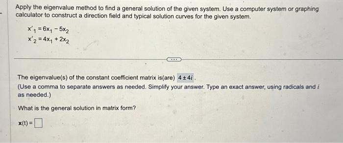 Solved Apply the eigenvalue method to find a general | Chegg.com
