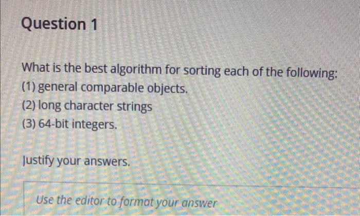 Solved Question 1 What is the best algorithm for sorting | Chegg.com