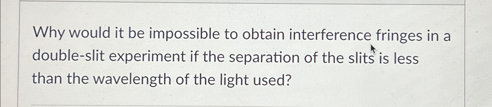 Solved Why would it be impossible to obtain interference | Chegg.com