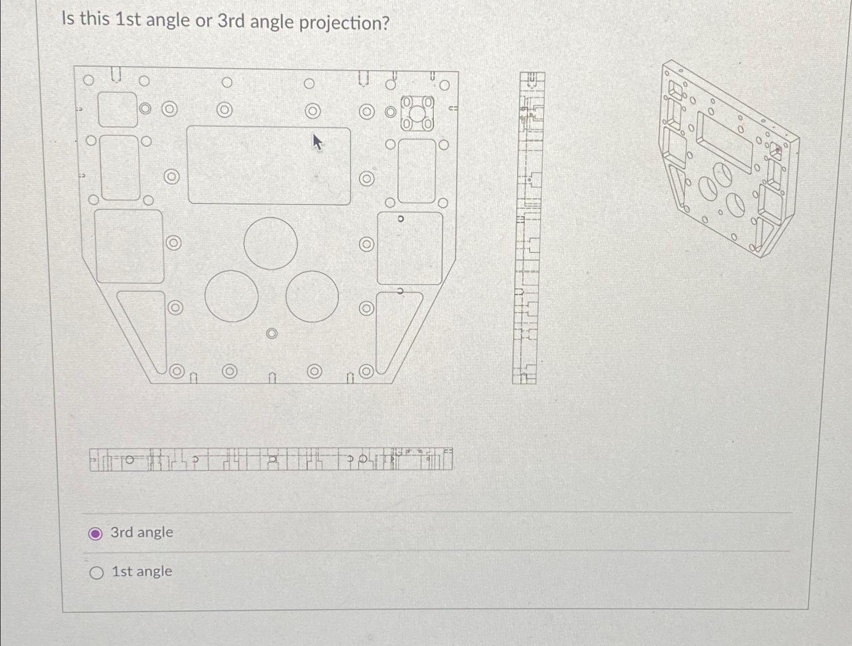 Solved Is this 1st angle or 3rd angle projection?3rd | Chegg.com