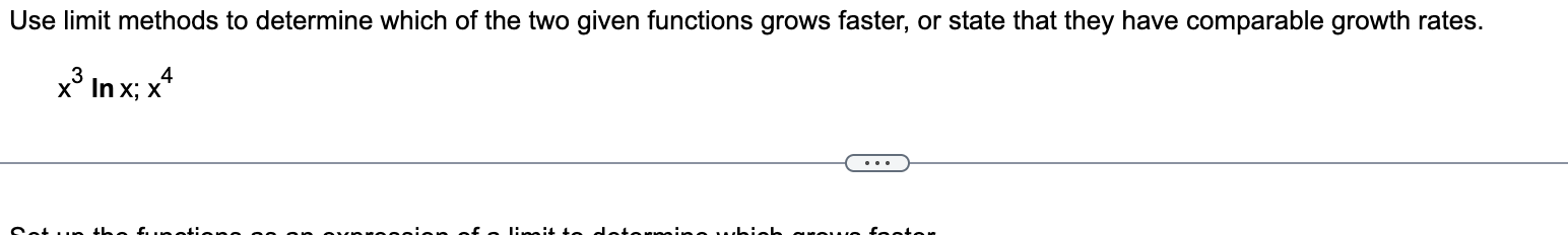 Solved Use limit ﻿methods to ﻿determine which of ﻿the two | Chegg.com