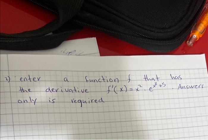 Solved 7) enter a function f that has the derivative | Chegg.com
