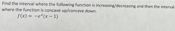 Solved Find the interval where the following function is | Chegg.com