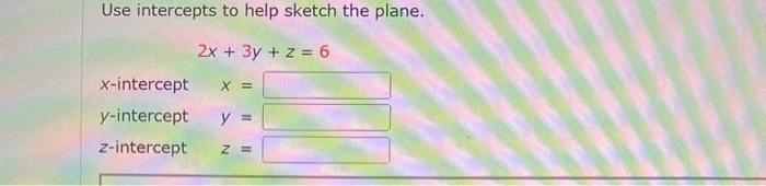 Solved Use intercepts to help sketch the plane. x-intercept | Chegg.com