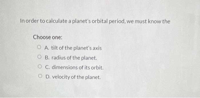 Solved In order to calculate a planet's orbital period, we | Chegg.com