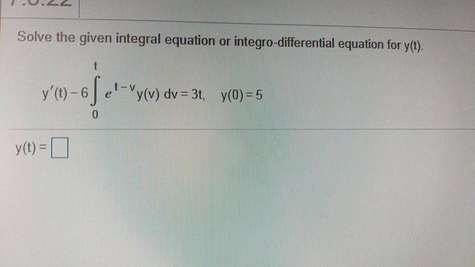 Solved Solve the given integral equation or | Chegg.com