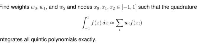 Solved Find weights w0,w1, and w2 and nodes x0,x1,x2∈[−1,1] | Chegg.com