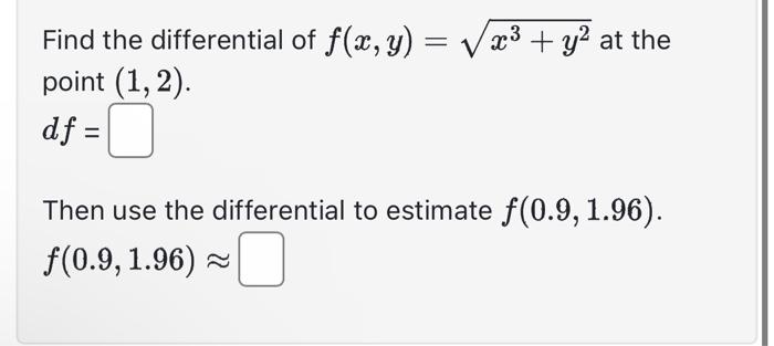 [Solved]: Find the differential of f(x,y)=x3+y2 at the poin