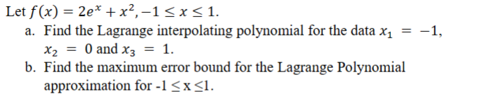 Solved Let f(x)=2ex+x2,-1≤x≤1.a. ﻿Find the Lagrange | Chegg.com